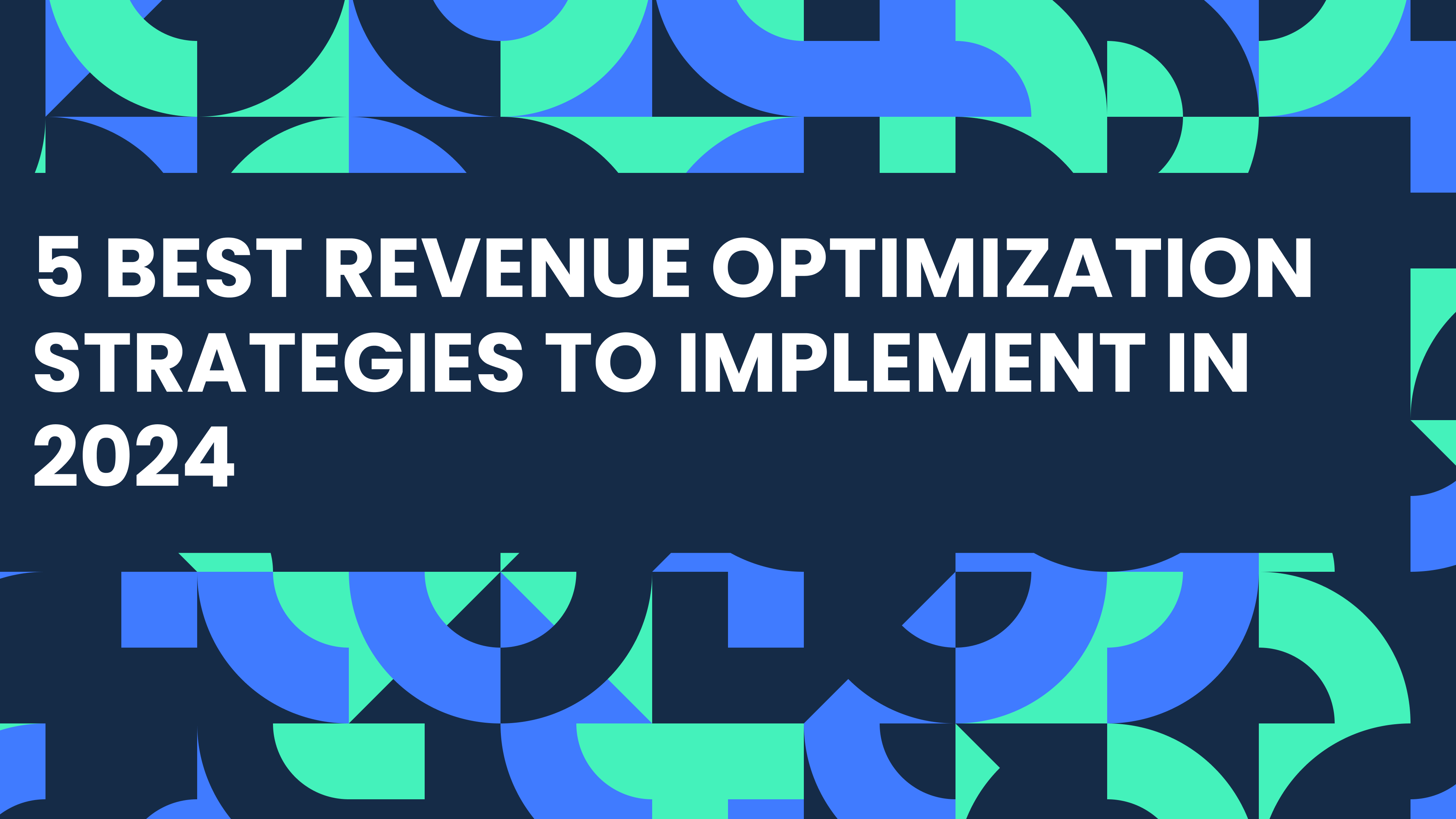5 Best Revenue Optimization Strategies For 2024 Drive Growth And